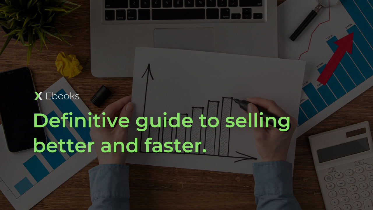 Definitive guide to selling better & faster to empower your sales team